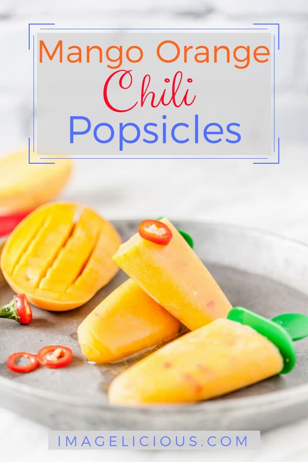 Mango Orange Chili Popsicles - Spicy and Refreshing - Imagelicious.com
